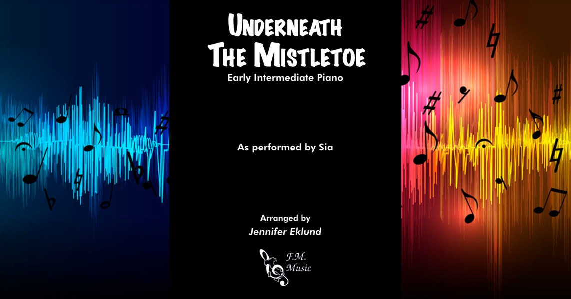 Underneath the Mistletoe (Early Intermediate Piano) By Sia - F.M. Sheet ...