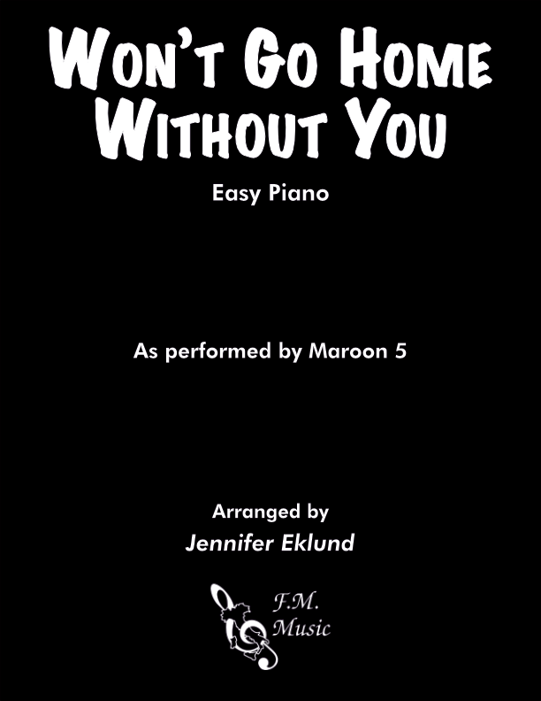 Won't Go Home Without You (Easy Piano) By Maroon 5 - F.M. Sheet Music ...