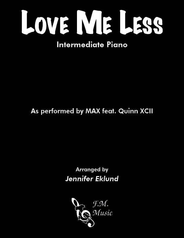 Love Me Less (Intermediate Piano) By MAX, Quinn XCII - F.M. Sheet Music ...