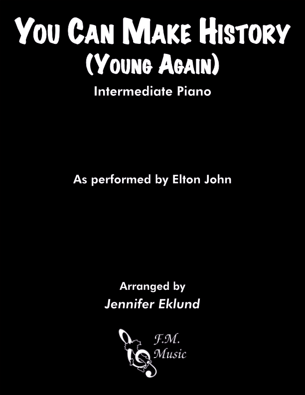 You Can Make History (Young Again) (Intermediate Piano) By Elton John ...