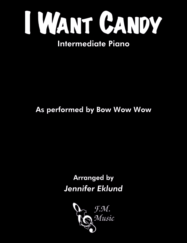 I Want Candy (Intermediate Piano) By Bow Wow Wow - F.M. Sheet Music ...